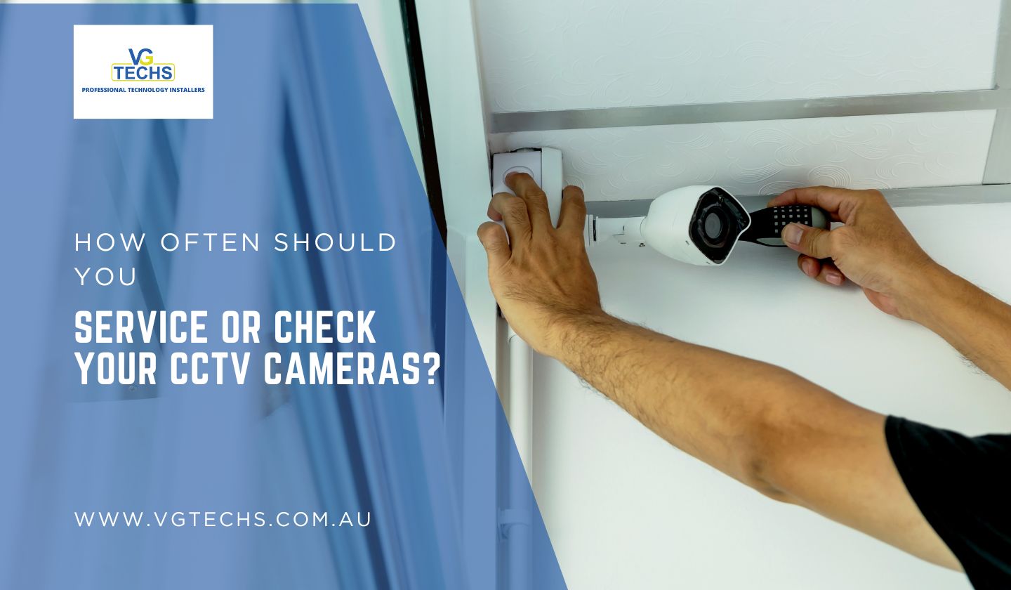 How Often Should You Service Or Check Your CCTV Cameras?